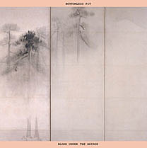 Bottomless Pit - Blood Under The Bridge