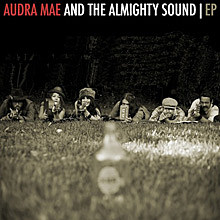 Audra Mae And The Almighty Sound - Audra Mae And The Almighty Sound EP